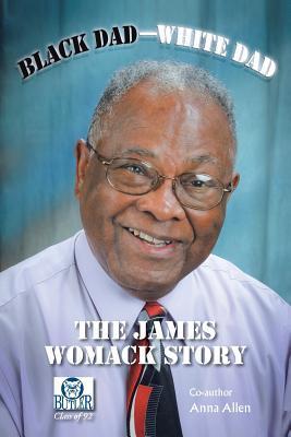 Black Dad-White Dad: The James Womack Story by James Womack | Goodreads