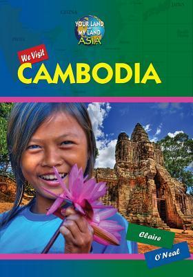 We Visit Cambodia (Your Land and My Land: Asia) by Claire O'Neal ...