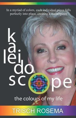 Kaleidoscope by Trisch Rosema | Goodreads