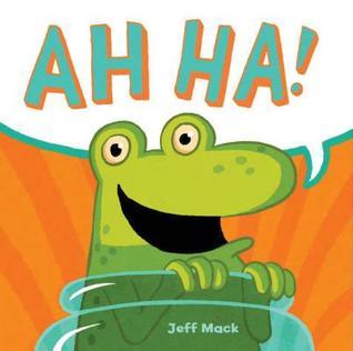Ah Ha! by Jeff Mack | Goodreads