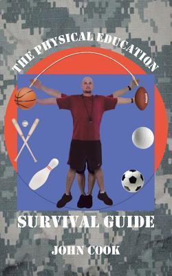 The Physical Education Survival Guide by John Cook | Goodreads