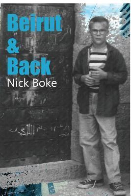 Beirut and Back by Nick Boke | Goodreads
