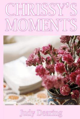 Chrissy's Moments by Judy Dearing | Goodreads