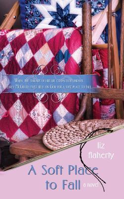 A Soft Place to Fall by Liz Flaherty | Goodreads