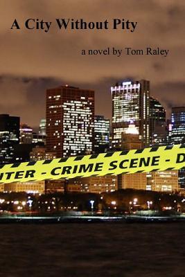 A City Without Pity by Tom Raley | Goodreads
