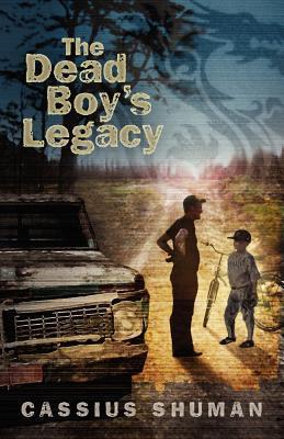 The Dead Boy's Legacy by Cassius Shuman | Goodreads