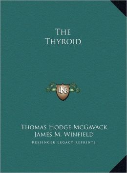 The Thyroid by Thomas Hodge McGavack | Goodreads