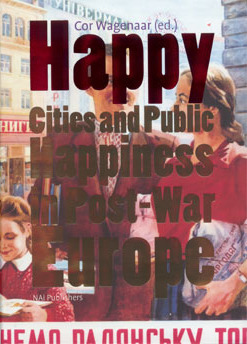 Happy: Cities and Public Happiness in Post-War Europe by Ronald Brouwer ...