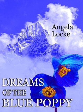 Dreams of the Blue Poppy by Angela Locke | Goodreads