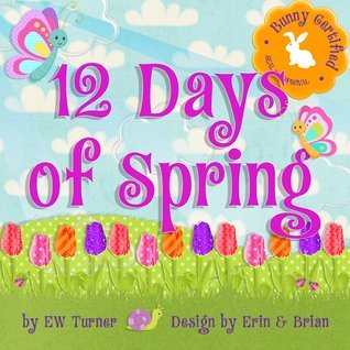 12 Days of Spring by E.W. Turner | Goodreads