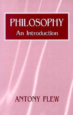 Philosophy: An Introduction by Antony Flew | Goodreads
