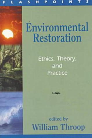 Environmental Restoration: Ethics, Theory, and Practice by William ...