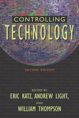 Controlling Technology: Contemporary Issues by Eric Katz New Jersey ...