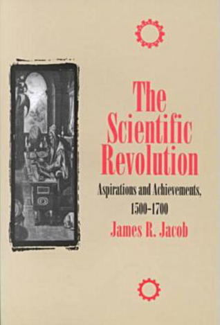 The Scientific Revolution: Aspirations and Achievements, 1500-1700 by ...