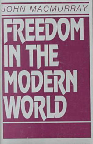 Freedom in the Modern World by John Macmurray | Goodreads