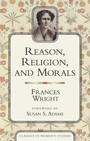 Reason, Religion, and Morals by Frances Wright | Goodreads