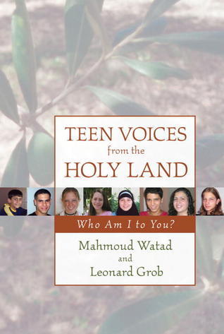 Teen Voices from the Holy Land: Who Am I to You? by Mahmoud Watad ...
