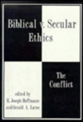 Biblical vs. Secular Ethics by R. Joseph Hoffmann | Goodreads