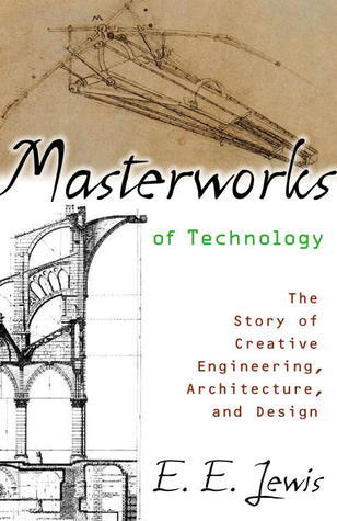 Masterworks of Technology: The Story of Creative Engineering ...