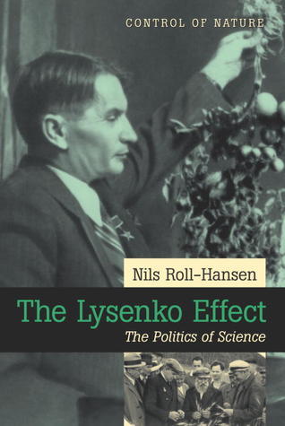 The Lysenko Effect: The Politics Of Science by Nils Roll-Hansen | Goodreads