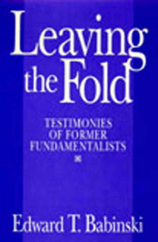 Leaving The Fold: Testimonies Of Former Fundamentalists by Edward T ...