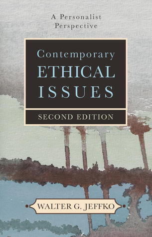Contemporary Ethical Issues: A Personal Perspective by Walter G. Jeffko ...