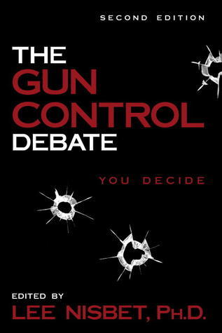 The Gun Control Debate : You Decide by Lee Nisbet | Goodreads