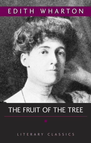 Fruit of the Tree (Literary Classics) by Edith Wharton | Goodreads