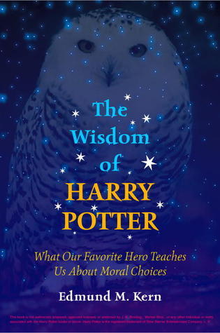The Wisdom of Harry Potter: What Our Favorite Hero Teaches Us About ...