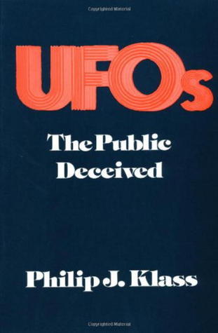 UFOs: The Public Deceived by Philip J. Klass | Goodreads