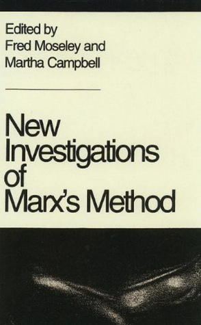 New Investigations of Marx's Method by Fred Moseley | Goodreads