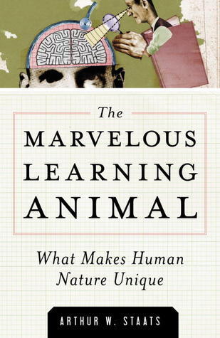 Marvelous Learning Animal: What Makes Human Nature Unique by Arthur W ...