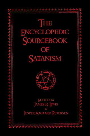 The Encyclopedic Sourcebook of Satanism by James R. Lewis Shewmaker ...