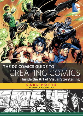 The DC Comics Guide to Creating Comics: Inside the Art of Visual ...