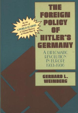 The Foreign Policy of Hitler's Germany by Gerhard L. Weinberg author of ...