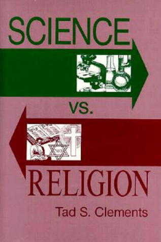 Science versus Religion by Tad S. Clements | Goodreads