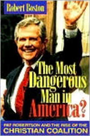 The Most Dangerous Man in America?: Pat Robertson and the Rise of the ...