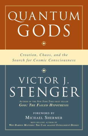 Quantum Gods: Creation, Chaos, and the Search for Cosmic Consciousness by Victor J. Stenger ...
