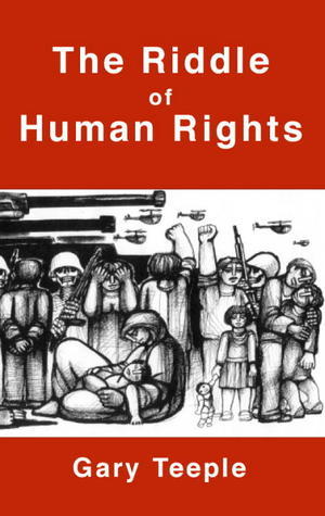 The Riddle of Human Rights by Gary Teeple | Goodreads