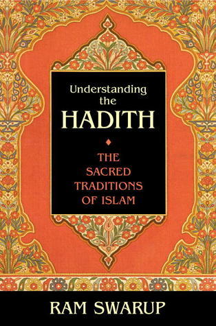 Understanding the Hadith: The Sacred Traditions of Islam by Ram Swarup ...