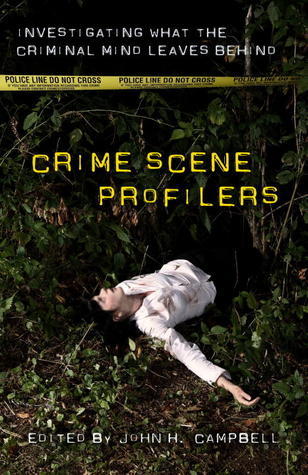 Crime Scene Profilers: Investigating What the Criminal Mind Leaves ...