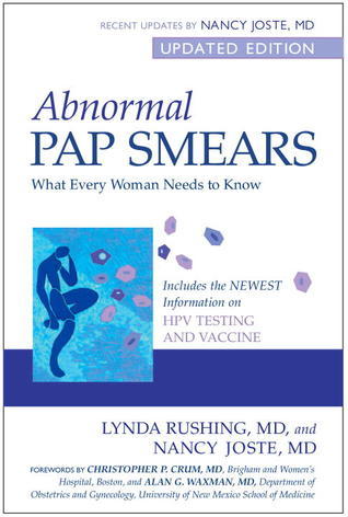 Abnormal Pap Smears: What Every Woman Needs to Know by Lynda Rushing MD ...