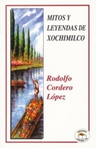 Mitos y Leyendas de Xochimilco by CORDERO LOPEZ RODOLFO | Goodreads