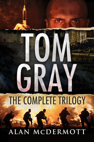 Tom Gray: The Complete Trilogy by Alan McDermott | Goodreads