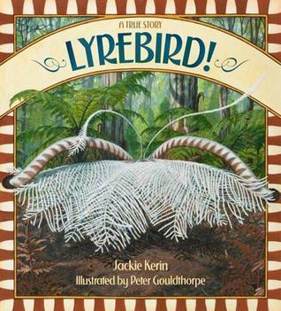 Lyrebird! A true story by Jackie Kerin | Goodreads