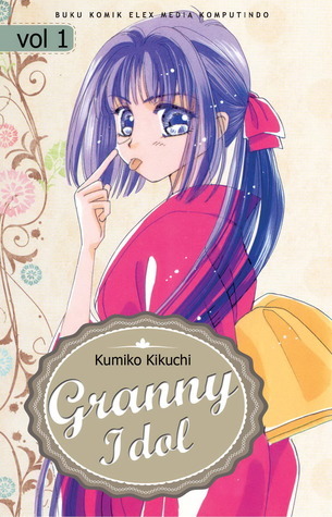 Granny Idol 01 (Granny Idol, # 1) by Kumiko Kikuchi | Goodreads