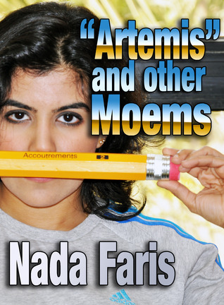 Artemis and other Spoken Word Poems by Nada Faris | Goodreads