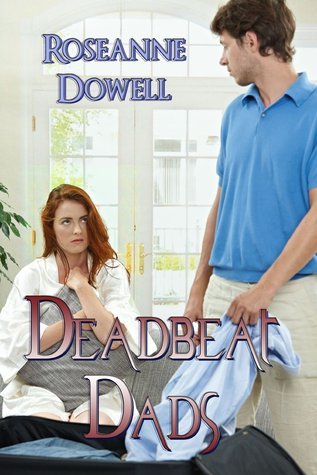 Deadbeat Dads by Roseanne Dowell | Goodreads