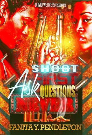 Shoot First, Ask Questions Never by Fanita Y. Pendleton | Goodreads