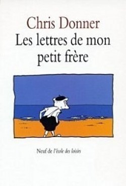 Les Lettres De Mon Petit Frère by Chris Donner | Goodreads